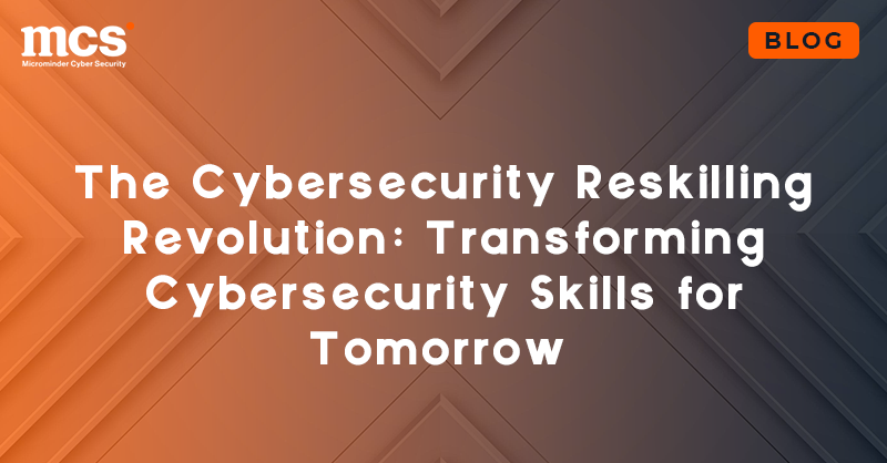 The Cybersecurity Reskilling Revolution: Transforming Cybersecurity Skills for Tomorrow ...